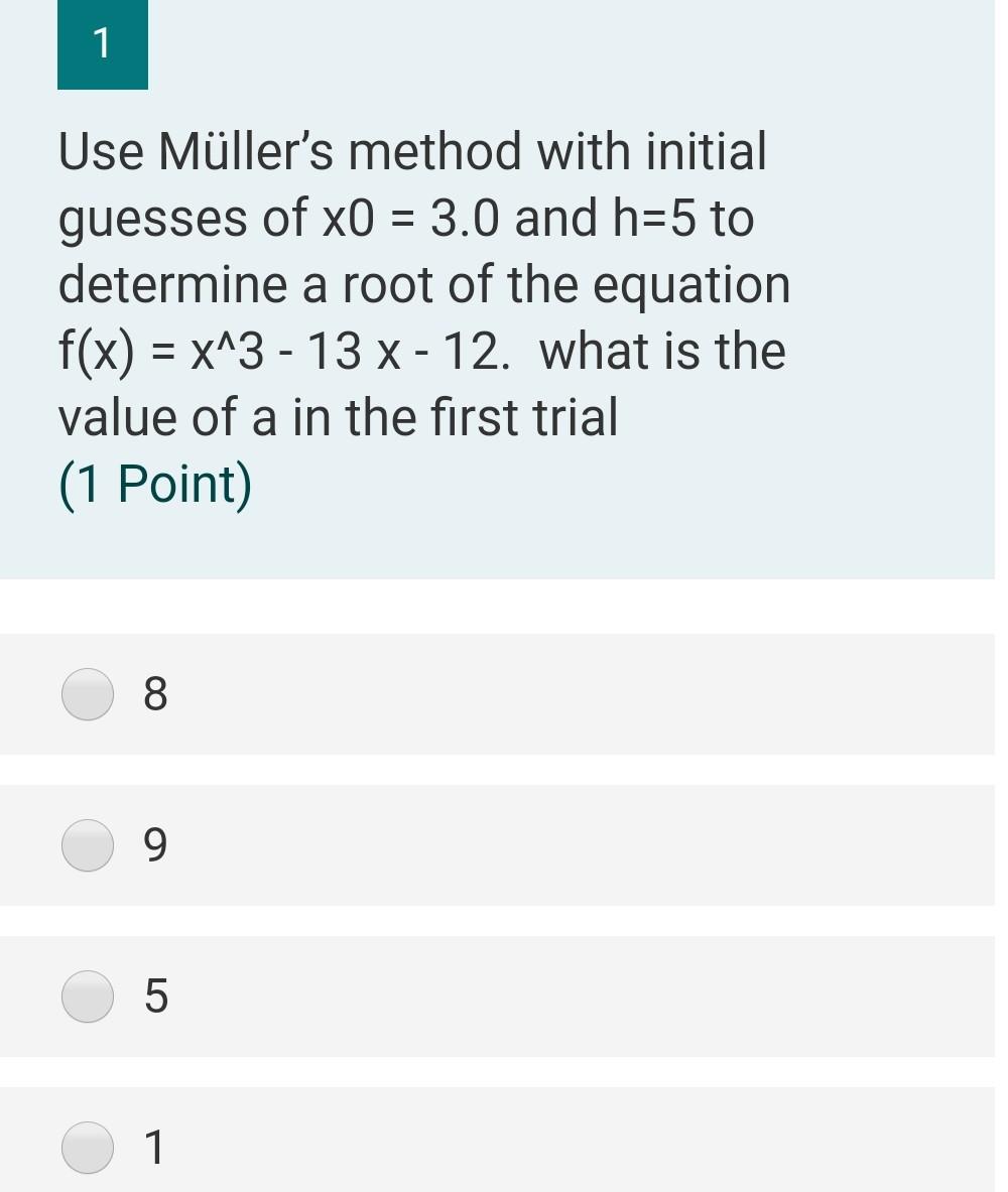 Solved 1 Use Müller's method with initial guesses of x0 = | Chegg.com