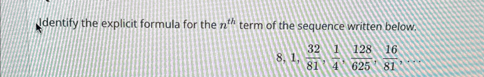 Solved Identify the explicit formula for the nth ﻿term of | Chegg.com