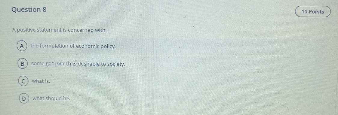 Solved Question 8A positive statement is concerned with:the | Chegg.com