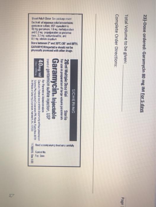 Solved 23)-Dose ordered: Garamycin 80 mg IM For 5 days Total | Chegg.com