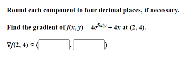 Solved Round each component to four decimal places, if | Chegg.com