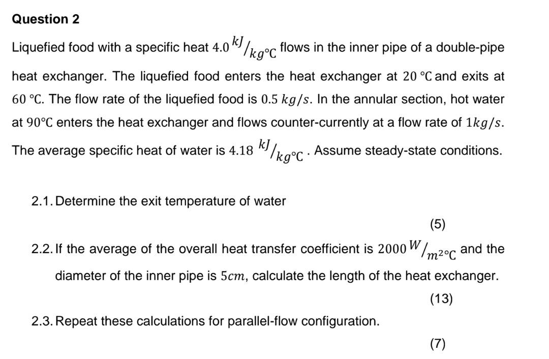 Solved Liquefied food with a specific heat 4.0 kJ/kg∘C flows | Chegg.com