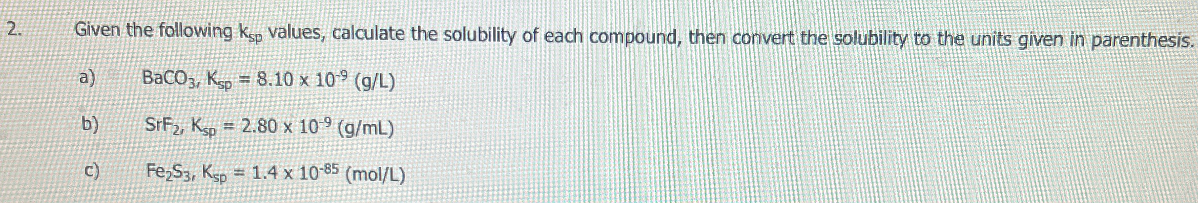 Solved Given the following ksp ﻿values, calculate the | Chegg.com