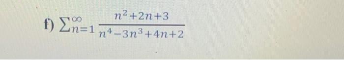 Solved f) ∑n=1∞n4−3n3+4n+2n2+2n+3f) ∑n=1∞n4−3n3+4n+2n2+2n+3 | Chegg.com