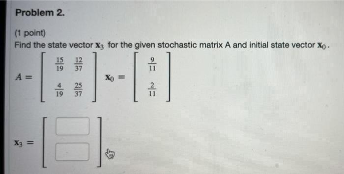 Solved Show all work needed to get the third state vector x3 | Chegg.com