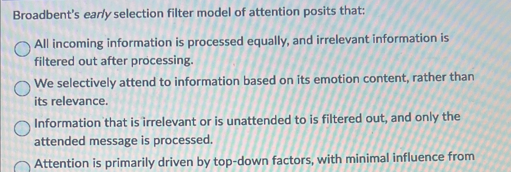 Solved Broadbent's early selection filter model of attention | Chegg.com