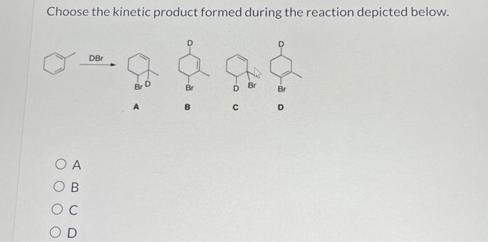 Solved Choose the kinetic product formed during the reaction | Chegg.com