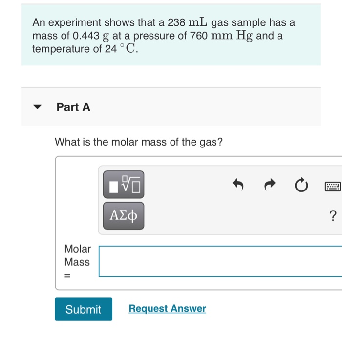 Solved An experiment shows that a 238 mL gas sample has a | Chegg.com