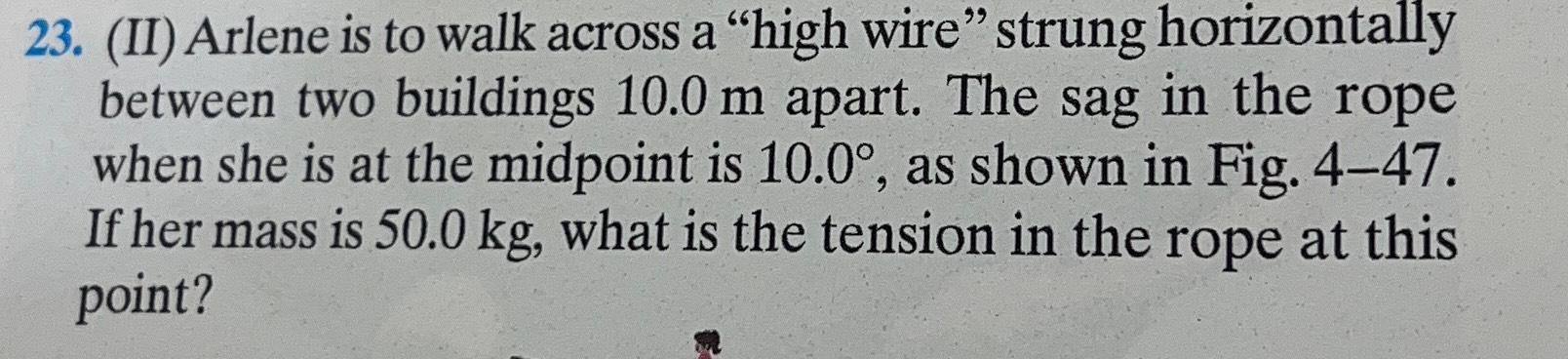 Solved (II) Arlene is to walk across a "high wire" strung | Chegg.com