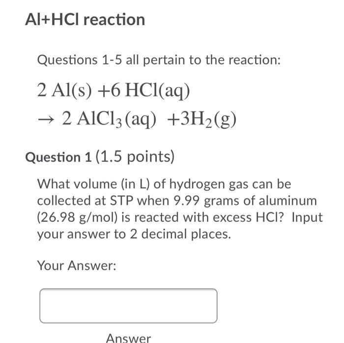 Solved Al+HCl reaction Questions 1-5 all pertain to the | Chegg.com