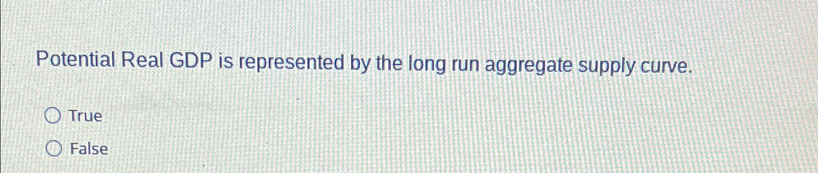 Solved Potential Real GDP is represented by the long run | Chegg.com