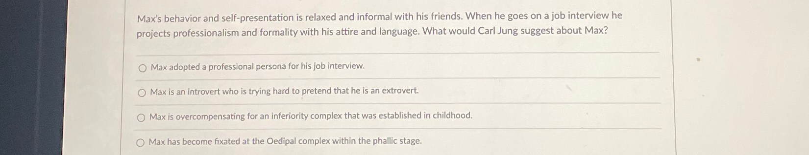 Solved Max's behavior and self-presentation is relaxed and | Chegg.com