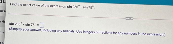 Solved Find the exact value of the expression sin 285°. sin | Chegg.com