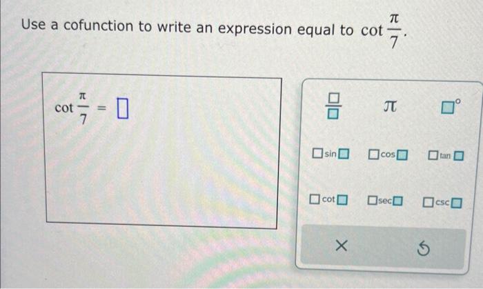 Solved Use a cofunction to write an expression equal to | Chegg.com