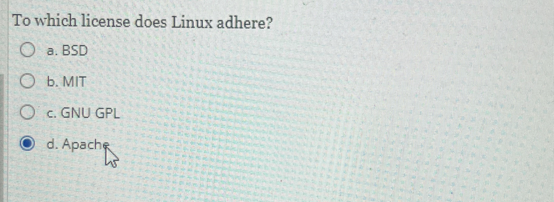 Solved To which license does Linux adhere?a. ﻿BSDb. ﻿MITc. | Chegg.com