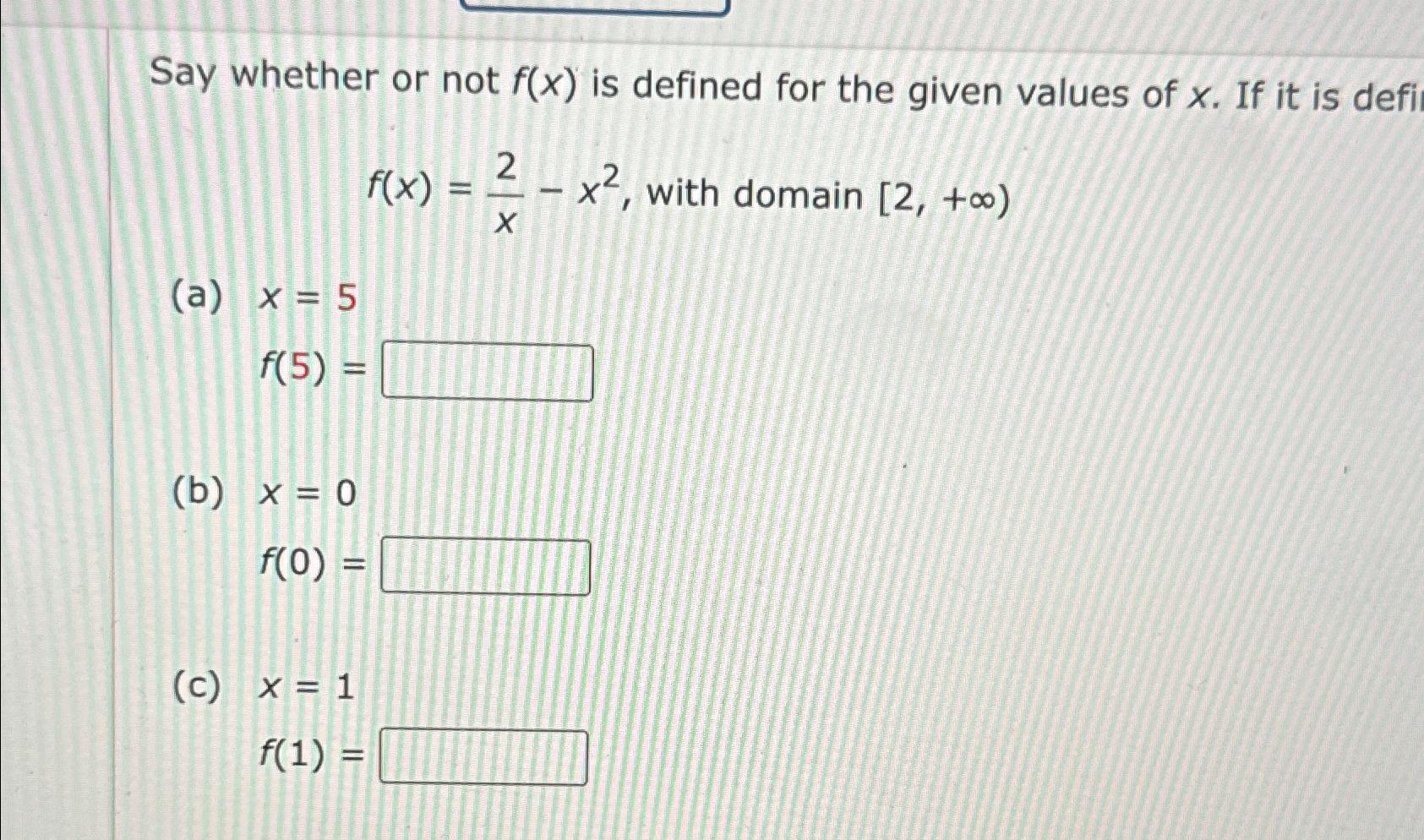 Solved Say whether or not f(x) ﻿is defined for the given | Chegg.com
