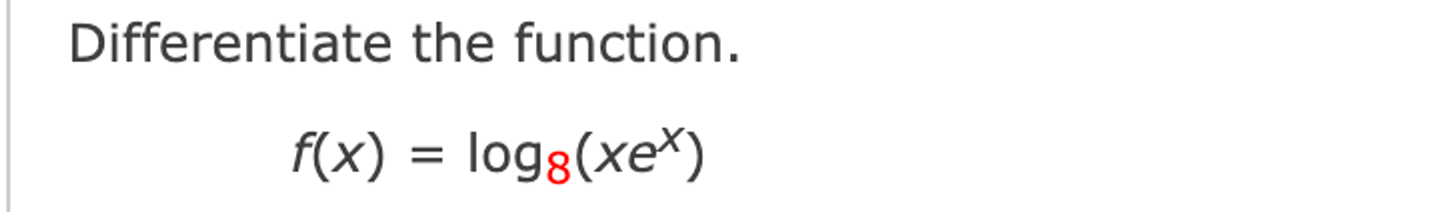 Solved Differentiate the function.f(x)=log8(xex) | Chegg.com
