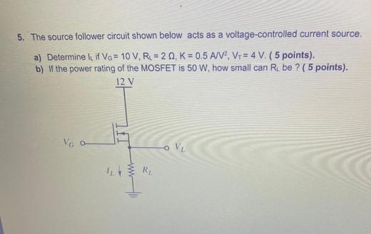 Solved 5. The source follower circuit shown below acts as a | Chegg.com