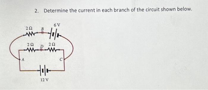 Solved 2. Determine the current in each branch of the | Chegg.com