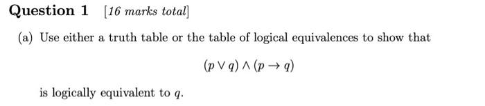 Solved Question 1 (16 marks total] (a) Use either a truth | Chegg.com