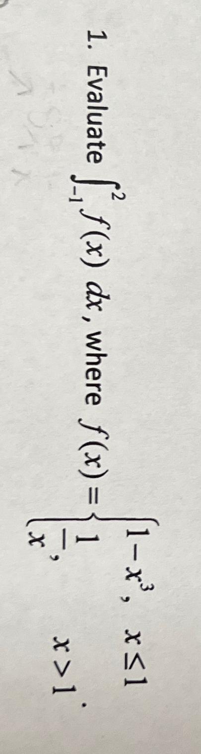Solved Evaluate ∫-12f(x)dx, ﻿where f(x)={1-x3,x≤11x,x>1. | Chegg.com