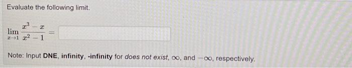 Solved Evaluate the following limit. limx→1x2−1x3−x= Note: | Chegg.com