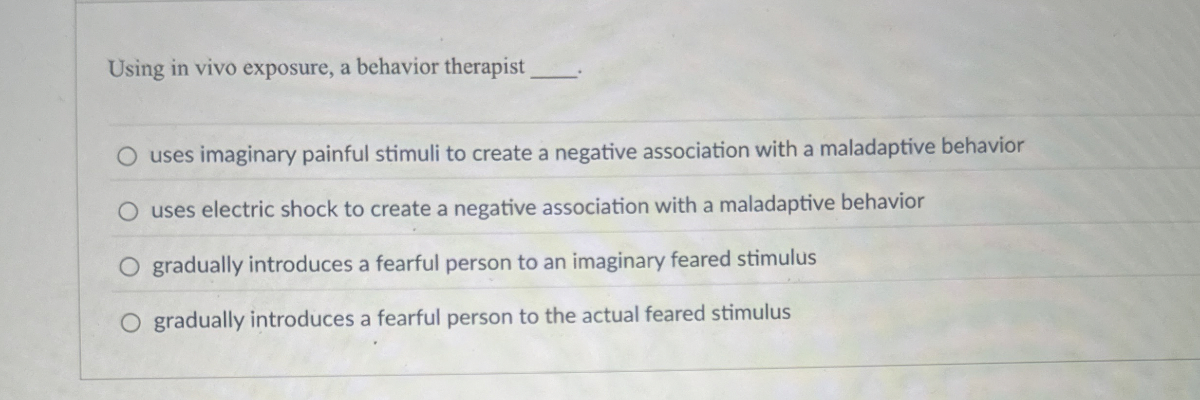 Solved Using in vivo exposure, a behavior therapist uses | Chegg.com