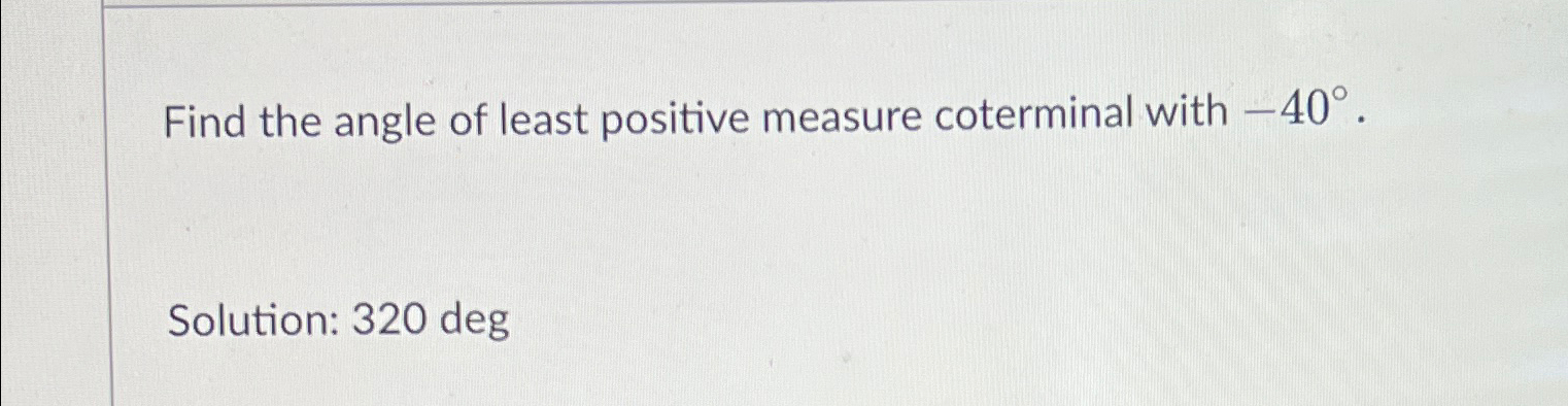 Solved Find the angle of least positive measure coterminal | Chegg.com