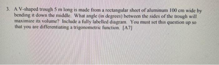 Solved 3. A V-shaped trough 5 m long is made from a | Chegg.com