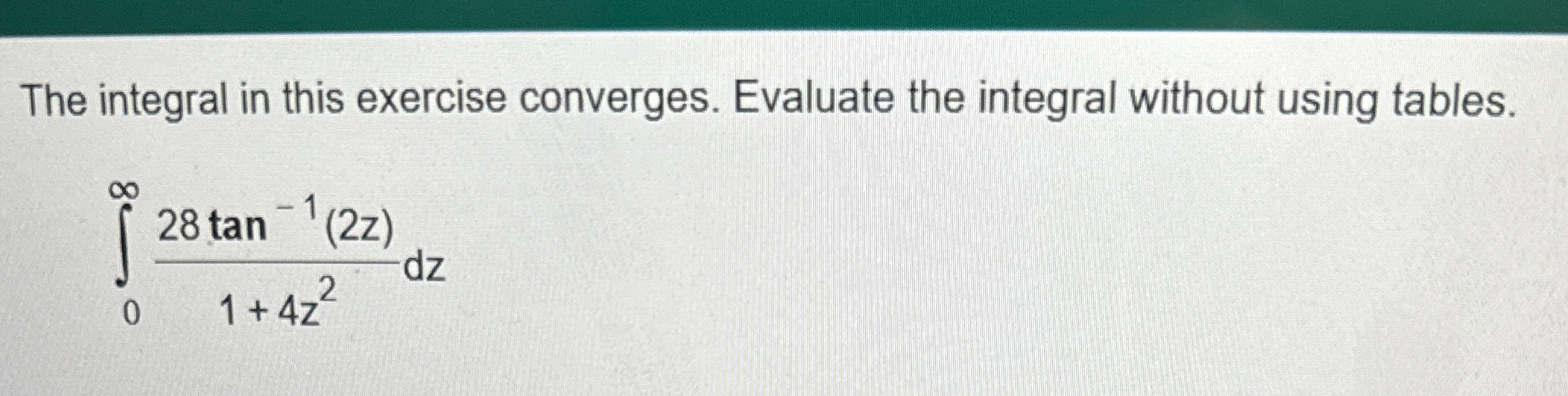Solved The integral in this exercise converges. Evaluate the | Chegg.com
