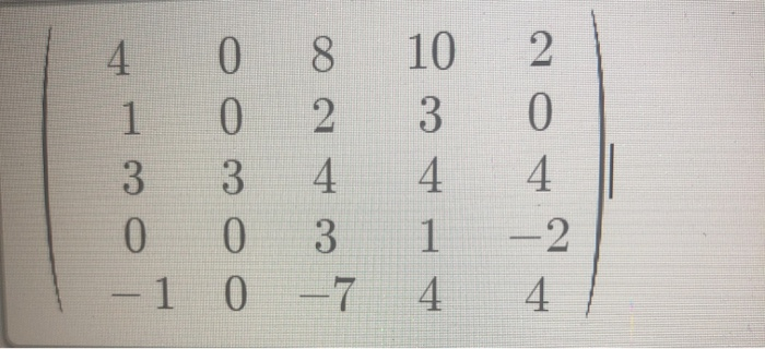 Solved 4 0 1 0 3 3 0 0 - 1 0 8 2 4 3 -7 10 3 4 1 4 2 0 4 -2 | Chegg.com