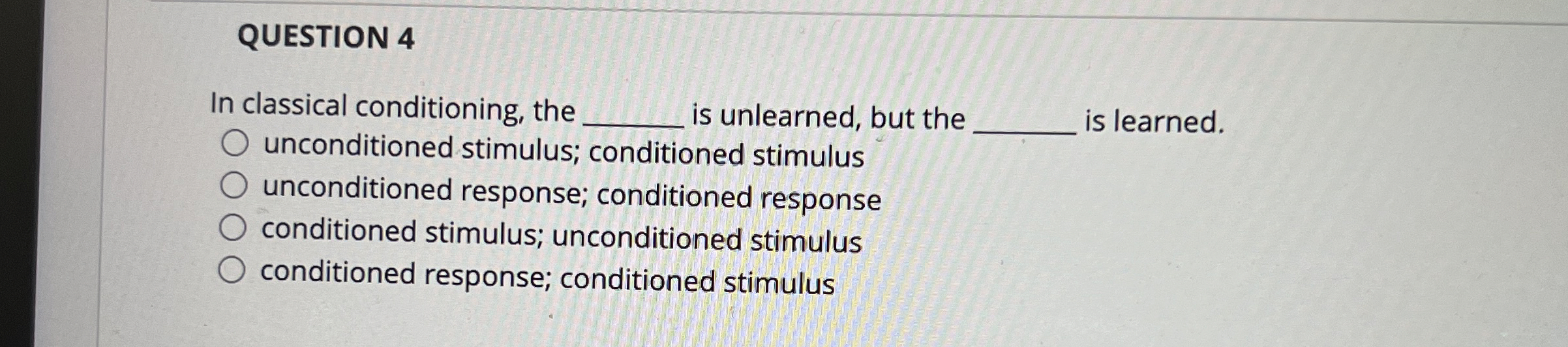 Solved QUESTION 4In classical conditioning, the q, ﻿is | Chegg.com