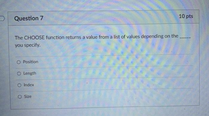 Solved Question 7 10 pts The CHOOSE function returns a value | Chegg.com