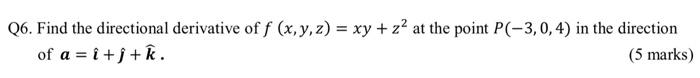 Solved Q6. Find the directional derivative of f(x,y,z)=xy+z2 | Chegg.com
