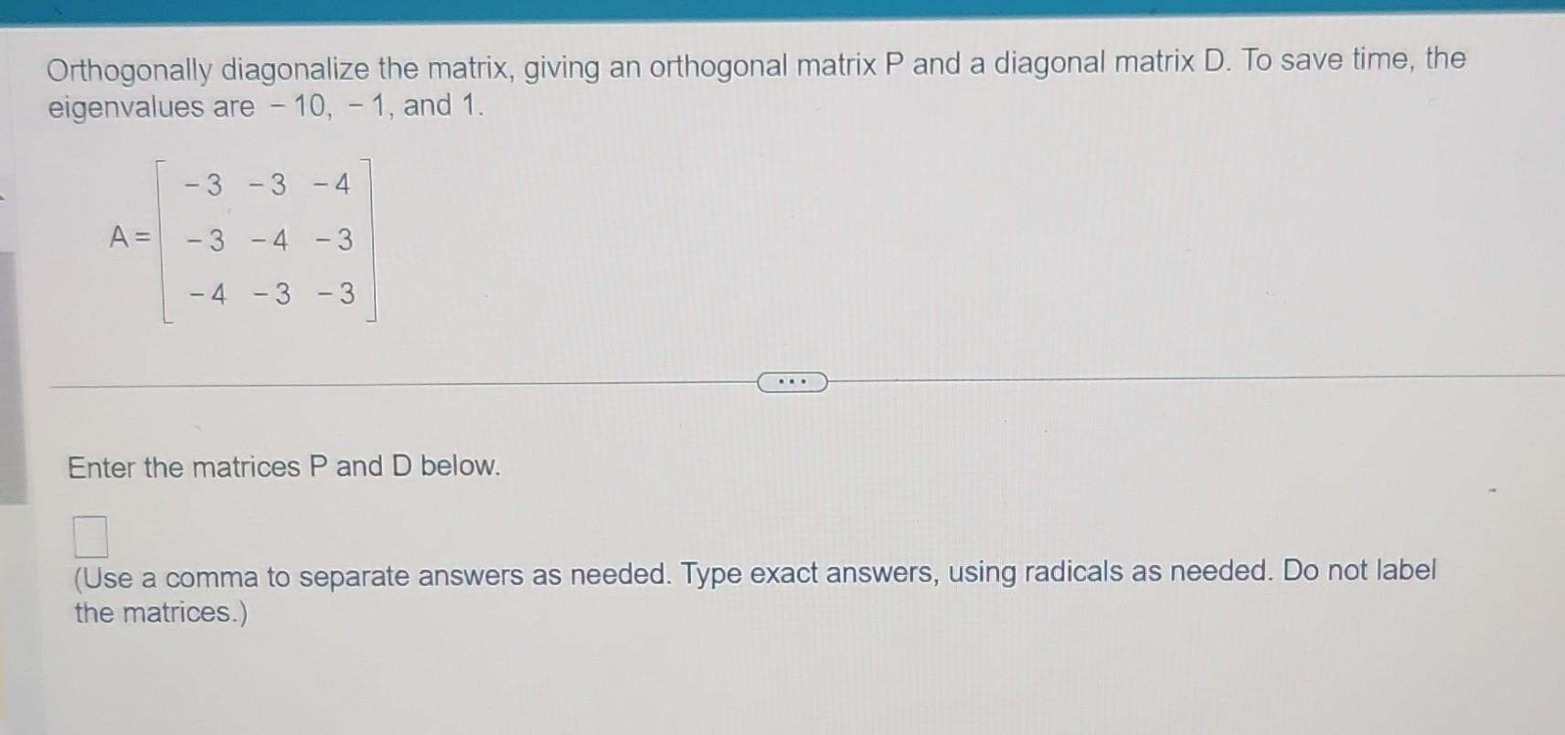 Solved Orthogonally diagonalize the matrix, giving an | Chegg.com