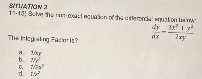 Solved SITUATION 3 11-15) Solve the non-exact equation of | Chegg.com