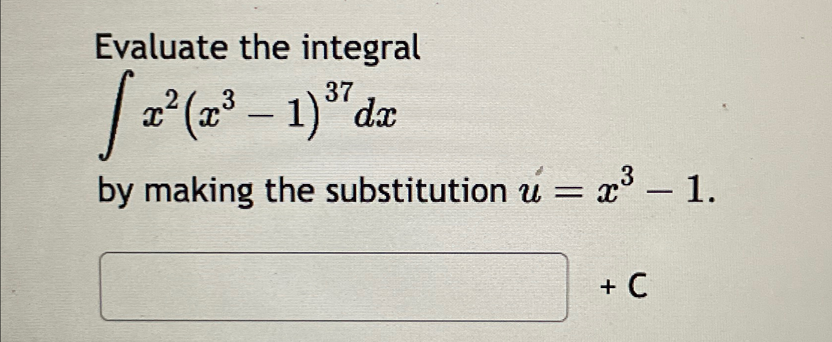 Solved Evaluate the integral∫﻿﻿x2(x3-1)37dxby making the | Chegg.com