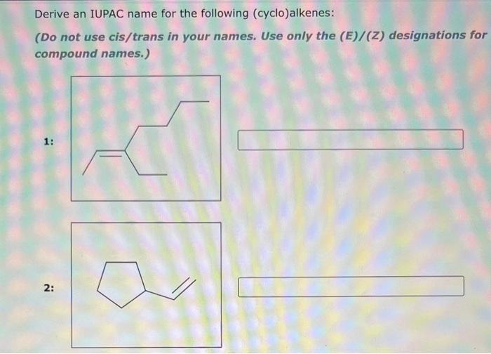 Solved Derive An Iupac Name For The Following