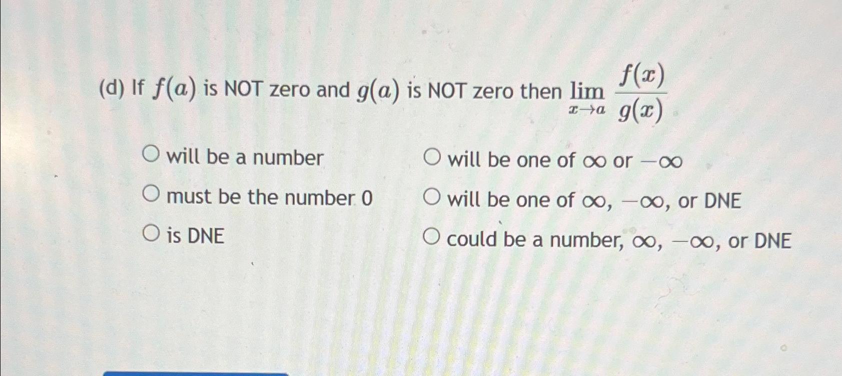 Solved (d) ﻿If f(a) ﻿is NOT zero and g(a) ﻿is NOT zero then | Chegg.com