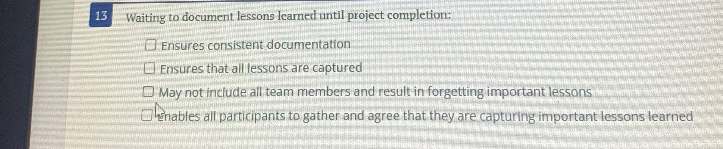 Solved 13 ﻿Waiting to document lessons learned until project | Chegg.com