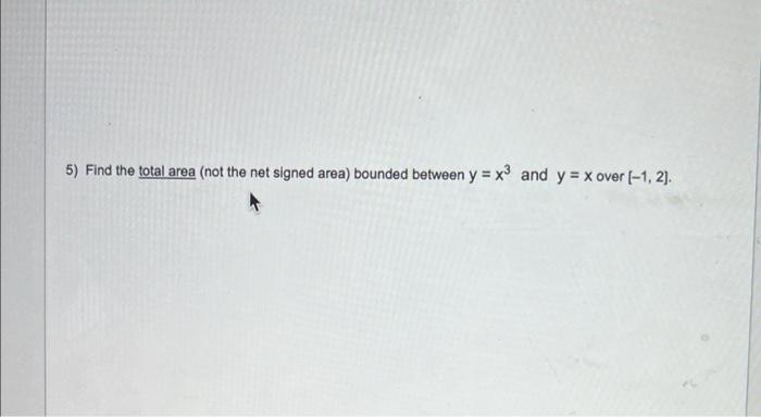 Solved 5) Find the total area (not the net signed area) | Chegg.com
