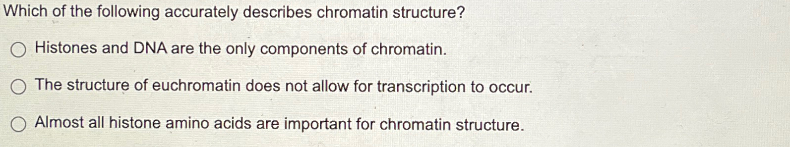 Solved Which of the following accurately describes chromatin | Chegg.com