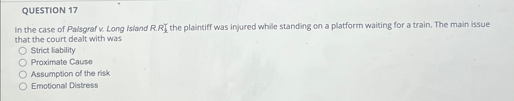 Solved QUESTION 17In the case of Palsgraf v. ﻿Long Island | Chegg.com