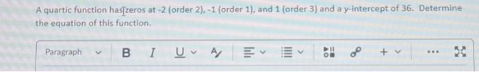 Solved A quartic function has[zeros at -2 (order 2), -1 | Chegg.com