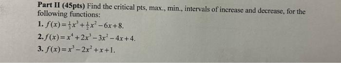 Solved Part II (45pts) Find the critical pts, max., min., | Chegg.com