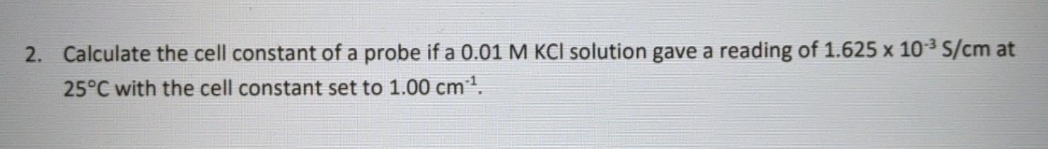 Solved 2. Calculate the cell constant of a probe if a 0.01 M | Chegg.com