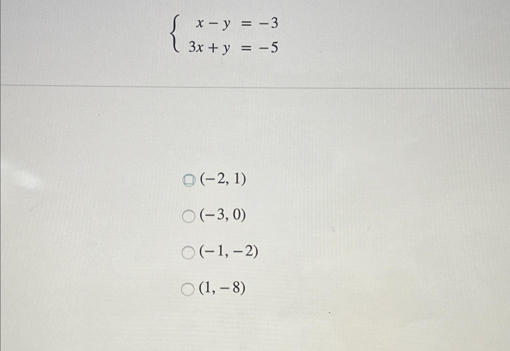 Solved x-y=-33x+y=-5(-2,1)(-3,0)(-1,-2)(1,-8) | Chegg.com