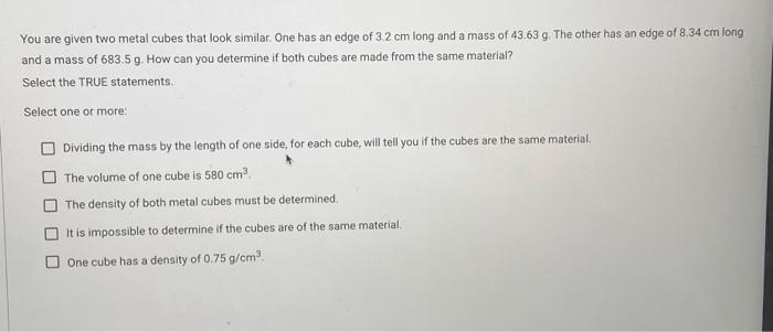 Solved You are given two metal cubes that look similar. One | Chegg.com