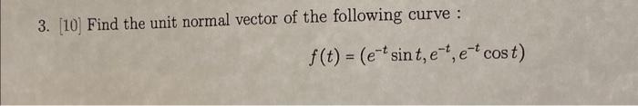 Solved 3. [10] Find the unit normal vector of the following | Chegg.com