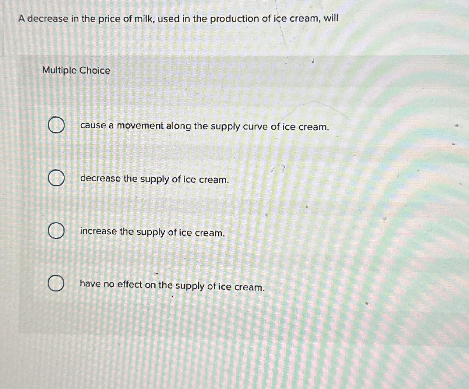 Solved A decrease in the price of milk, used in the | Chegg.com